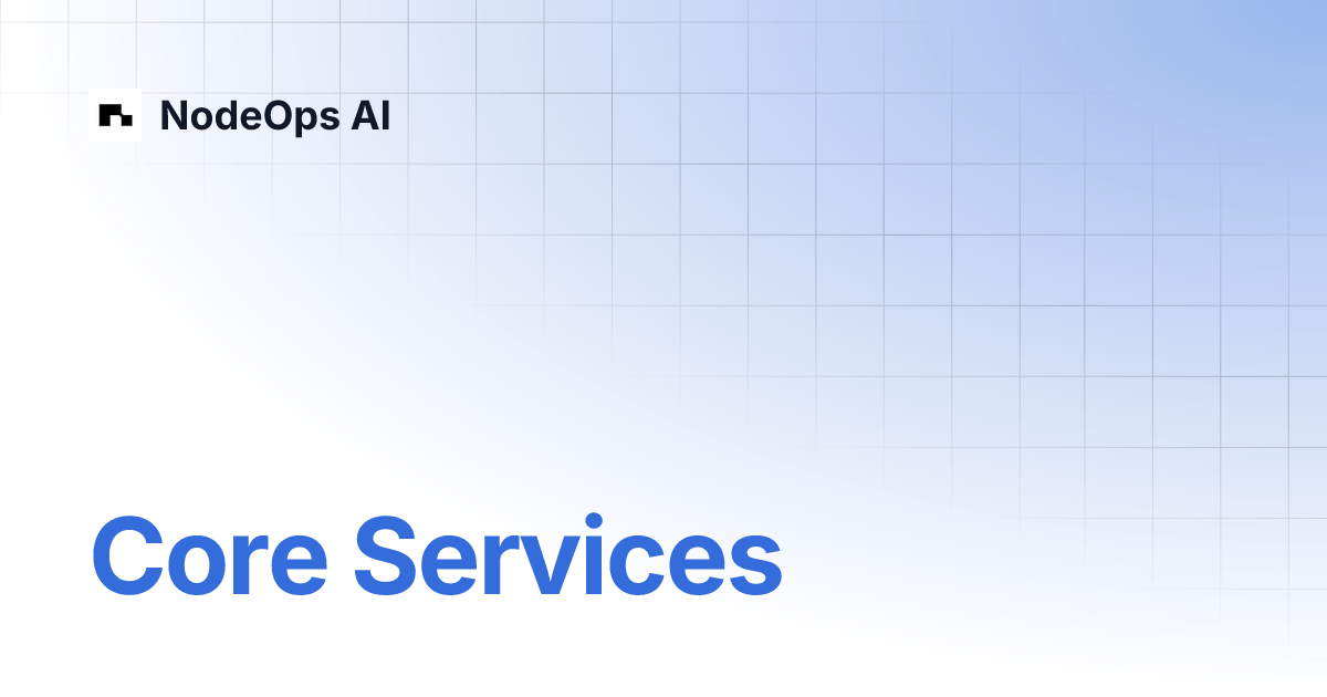 Core Services | NodeOps AI